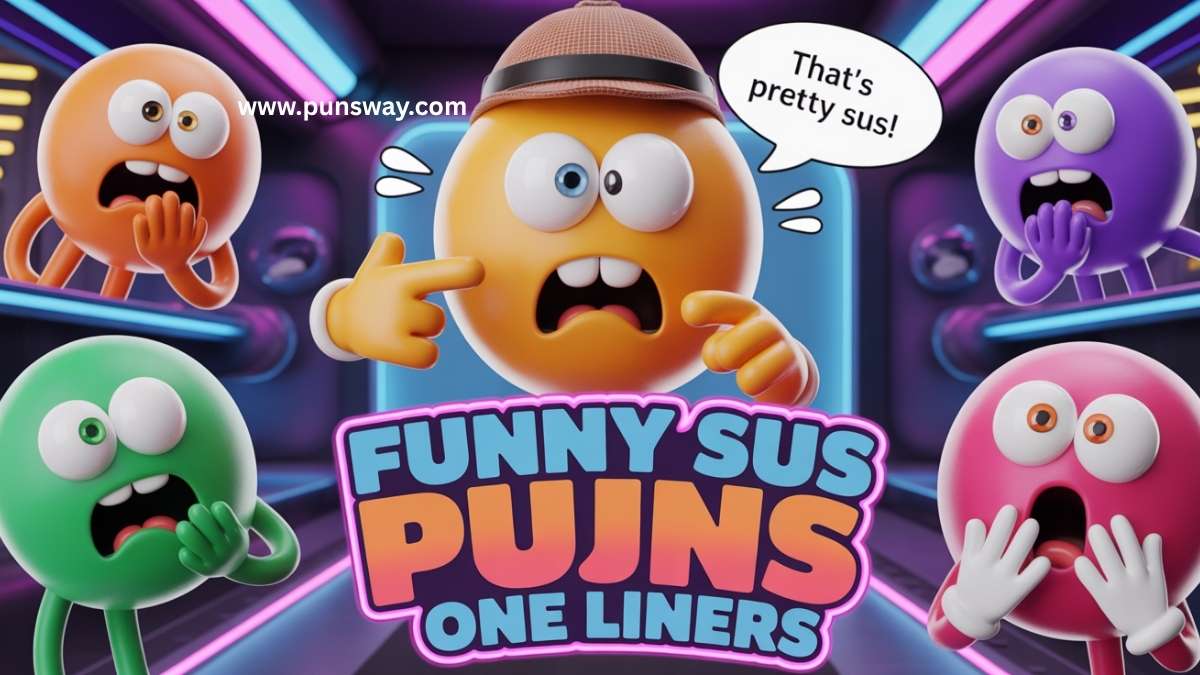 185+ Funny Sus Puns & Jokes One Liner - Puns Way
